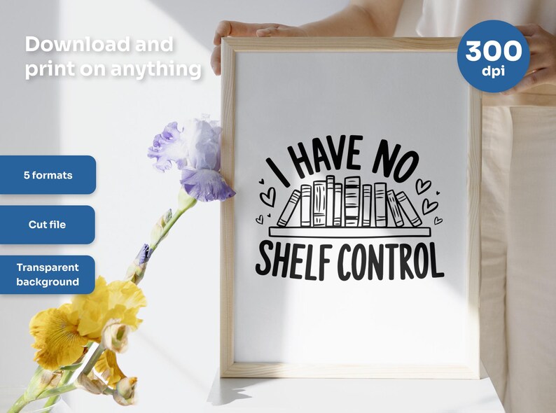 I Have No Shelf Control SVG PNG | Book Lover Quote | Digital Download ...