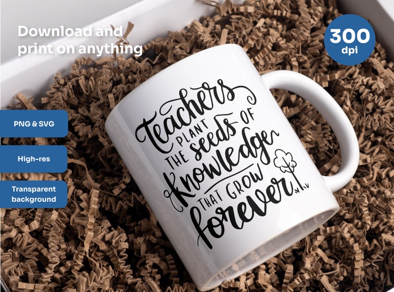 Teachers Plant the Seeds of Knowledge That Grow Forever SVG PNG ...