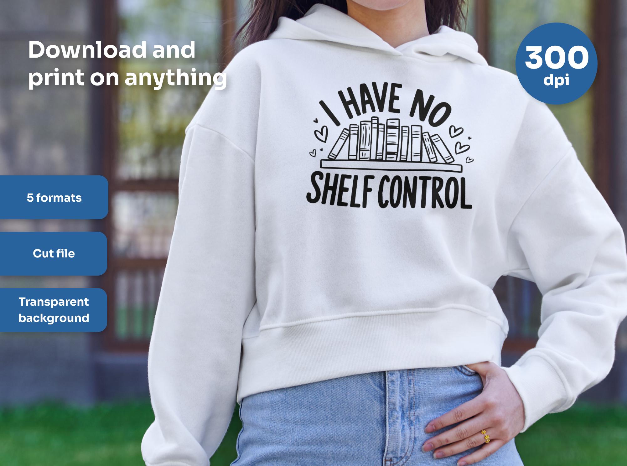 I Have No Shelf Control SVG PNG | Book Lover Quote | Digital Download ...