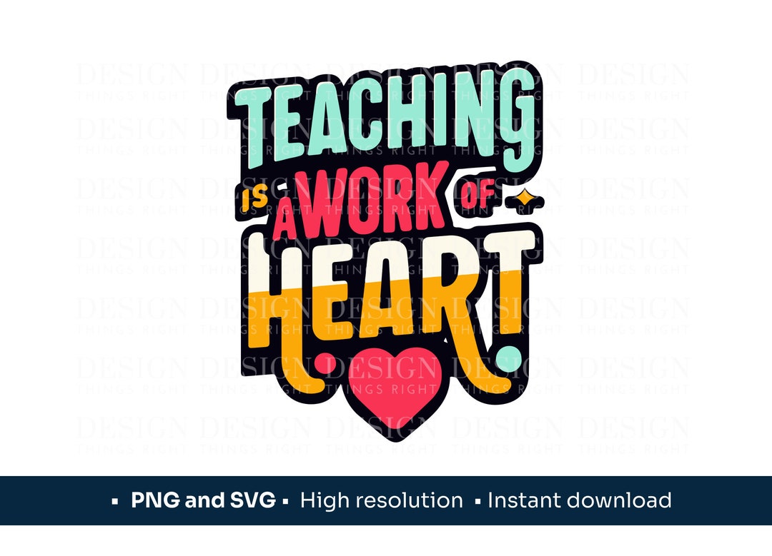 Teaching is a Work of Heart SVG PNG | Teacher Appreciation Quotes ...