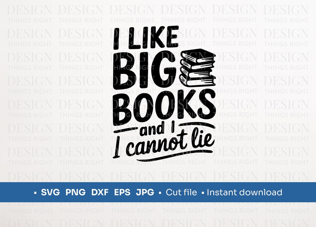 I Like Big Books and I Cannot Lie SVG PNG | Book Lover Quote | Digital ...