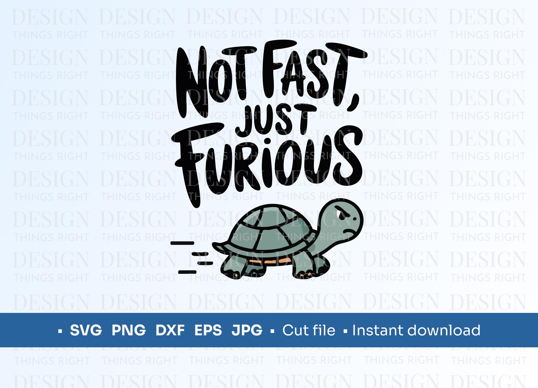 Not Fast, Just Furious - Funny Turtle SVG PNG - Cute Animal Pun ...