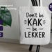 Don't Be Kak, Be Lekker SVG PNG Funny South African Saying Digital ...