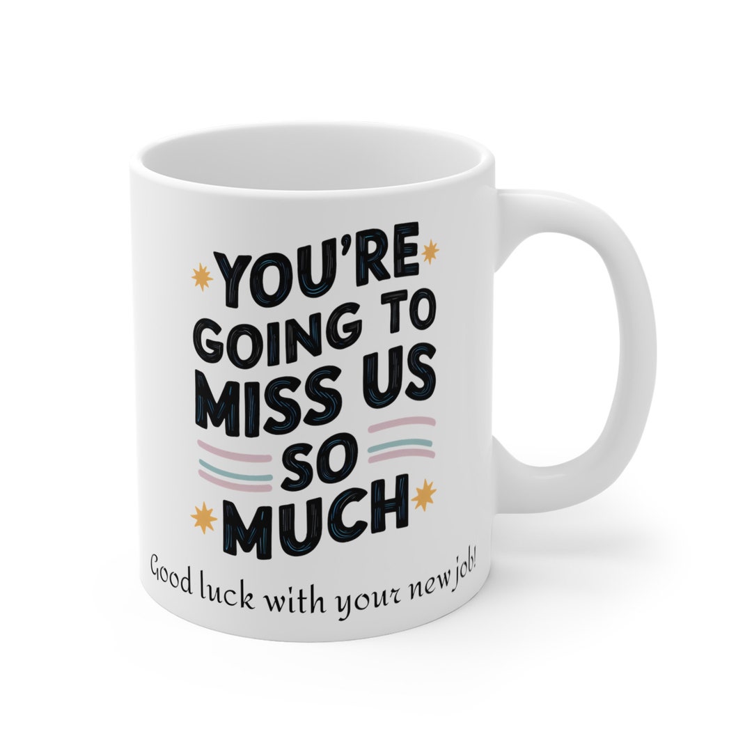 Goodbye Gift Mug: "you're Going to Miss Us so Much" - 11oz Ceramic ...