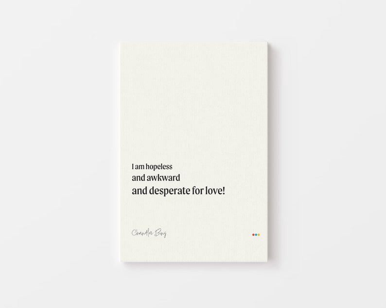 Chandler Bing Classic Quote Hopeless, Awkward and Desperate for Love ...