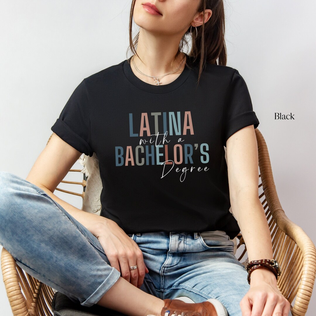 Latina Educated Bachelor's Graduation Shirt, Hispanic Bachelors Degree Gift, Class of 2024 ...