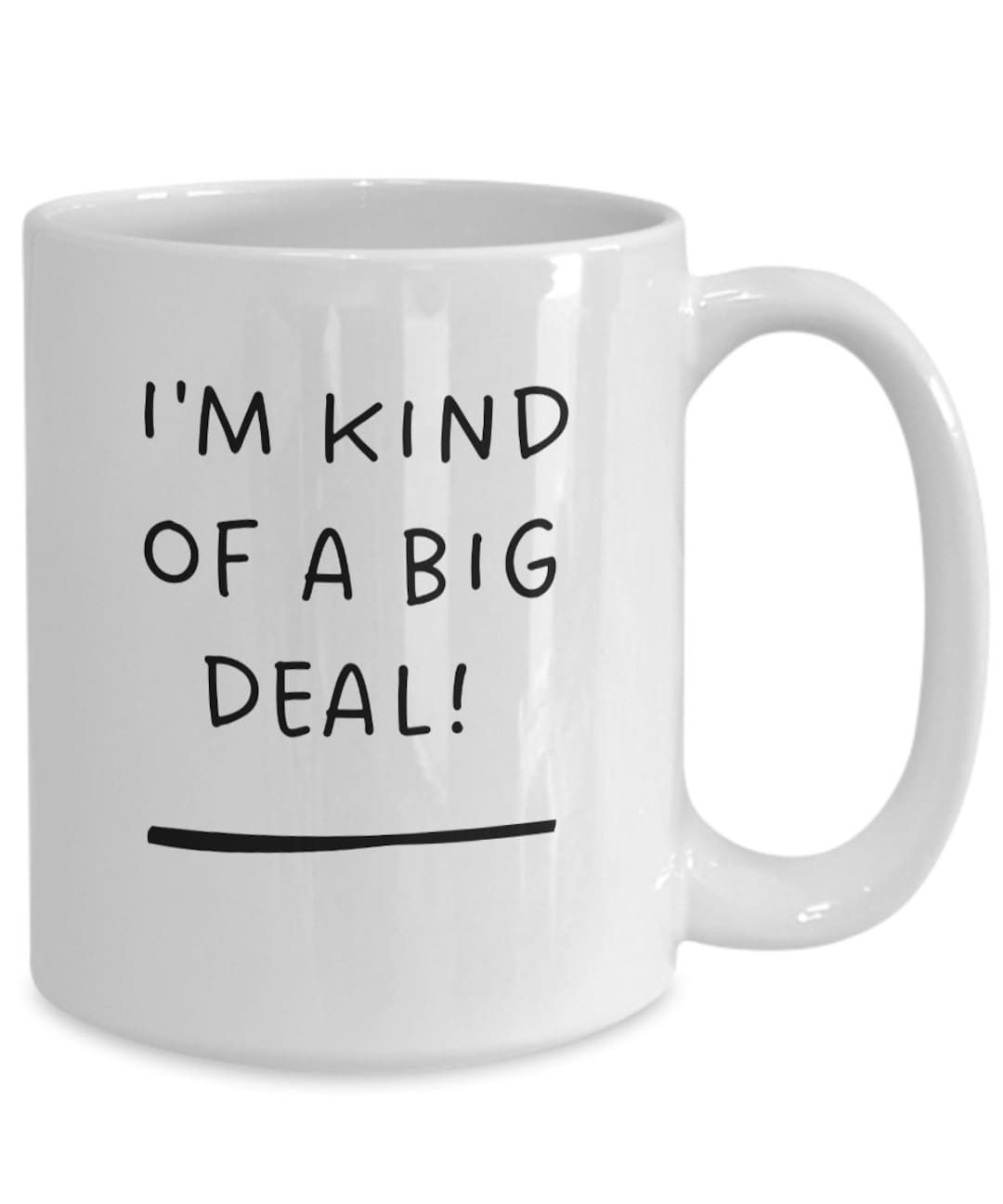 I'm Kind of a Big Deal Ceramic Mug, Big Deal Attitude Mug, Self ...