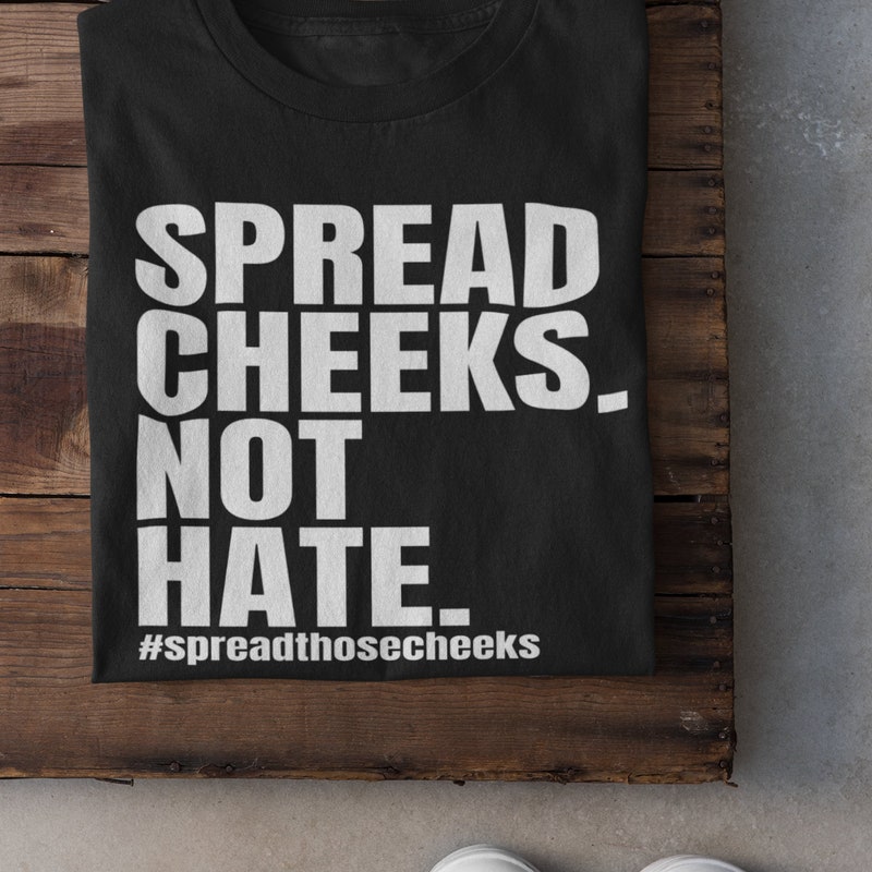 Spread Cheeks Not Hate - Etsy