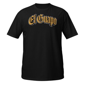 El Guapo Tshirt, Latino Style, Mexico, Lowrider Shirt, Cholo, Los ...