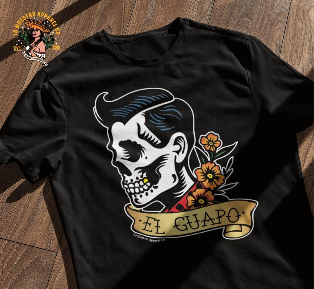 El Guapo Chingon T-shirt, El Jefe Skull Shirt, Chicano Clothing for Dad ...