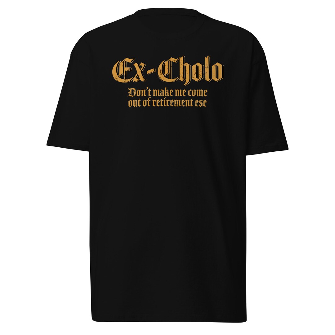Ex Cholo Premium Tshirt, Cotton Shirt, Cholo Tee, Lowrider Shirt ...