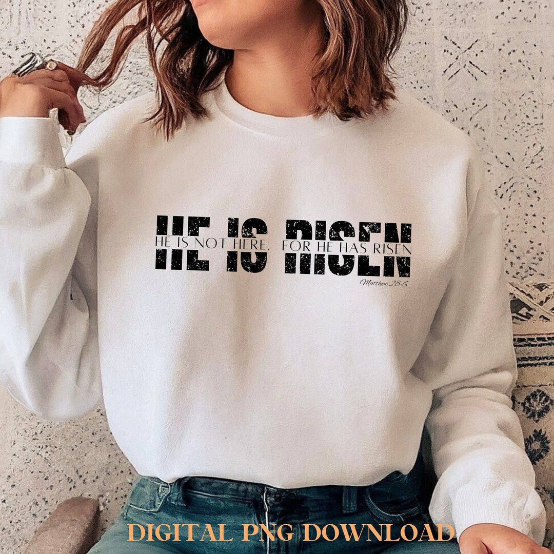 He is Risen Matthew 28:6 PNG JPG, Christian Sublimation, Jesus Digital ...