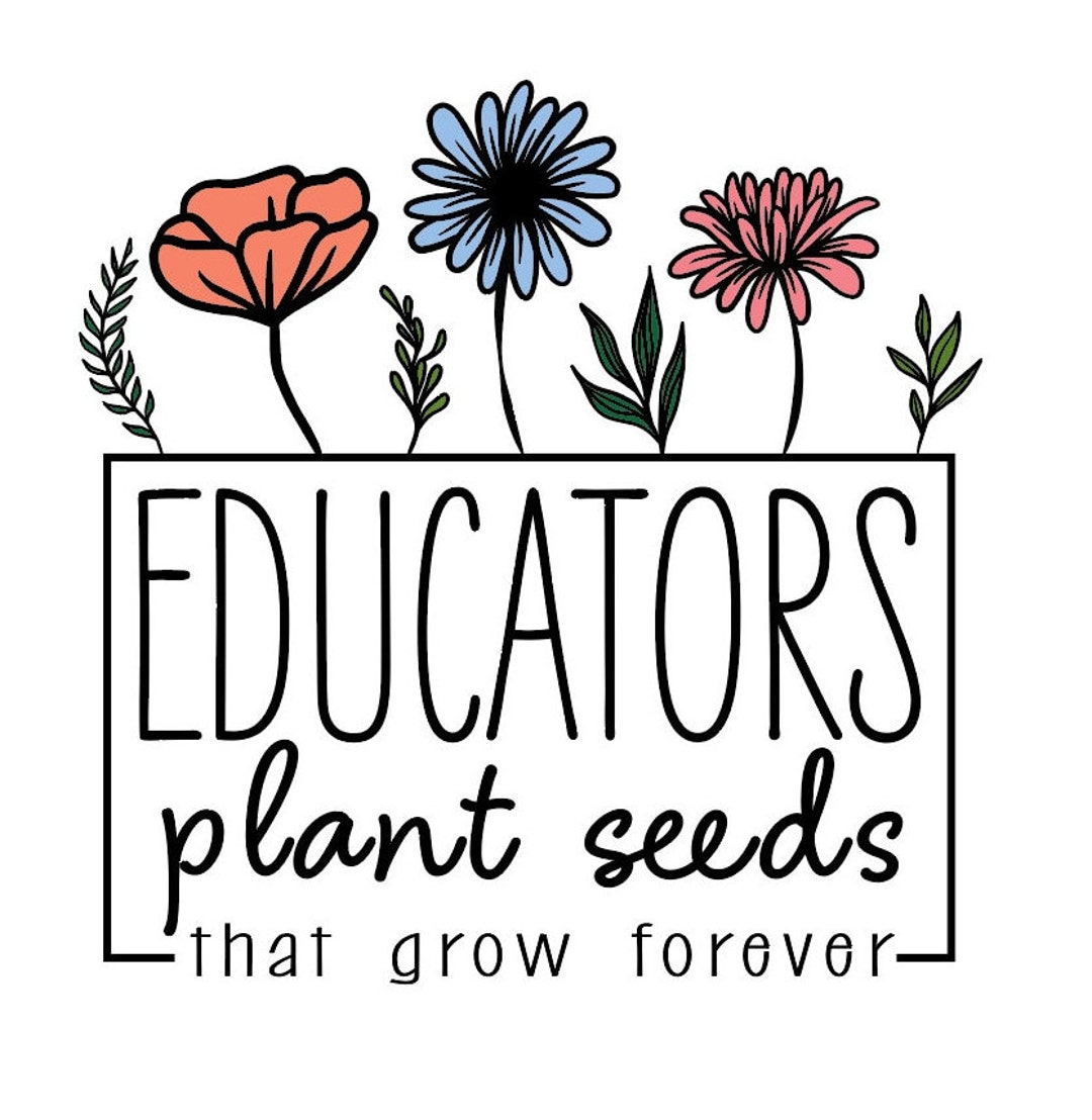 Educators Plant Seeds That Grow Forever Floral SVG PNG Bundle, Teacher ...
