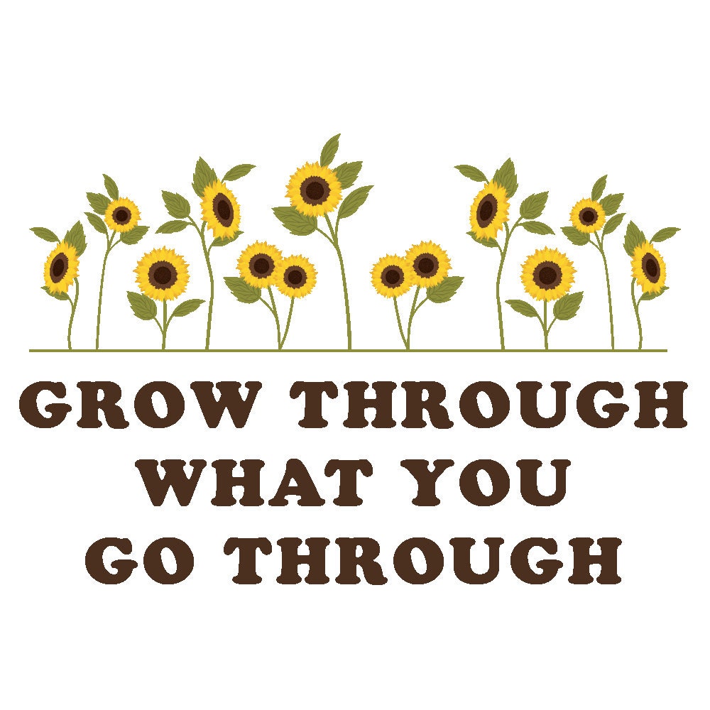 Grow Through What You Go Through SVG/PNG Bundle L Sunflower Digital Art ...