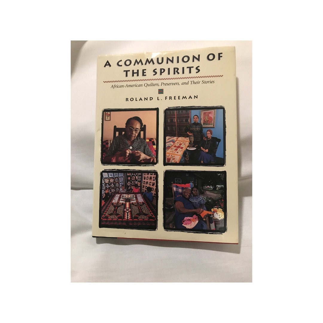 A Communion of the Spirits - African American Quilters, Preservers, and ...
