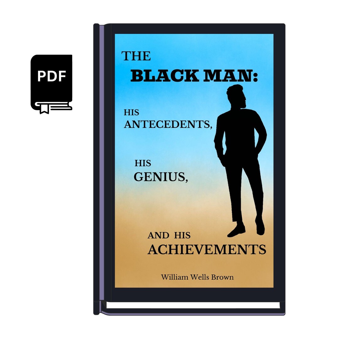 The Black Man: His Antecedents, His Genius, and His Achievements| PDF ...
