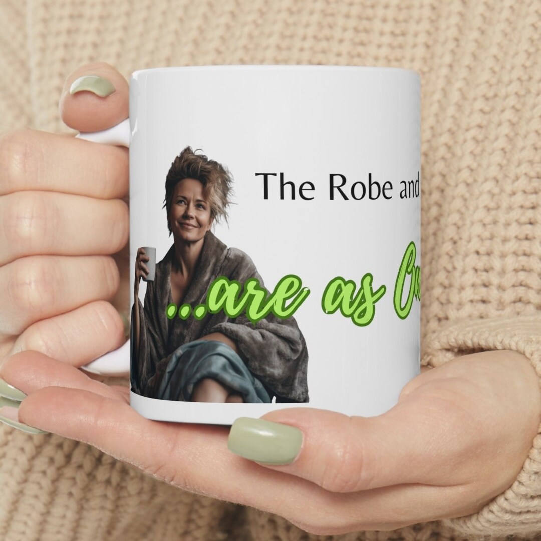 The Robe and I...are as One Humorous Ceramic Mug Coffee Lover Gift ...