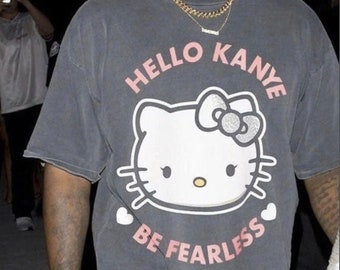 Kanye West Hello Kanye Shirt, Hello Kanye Be Fearless Shirt, Kitty Cat ...