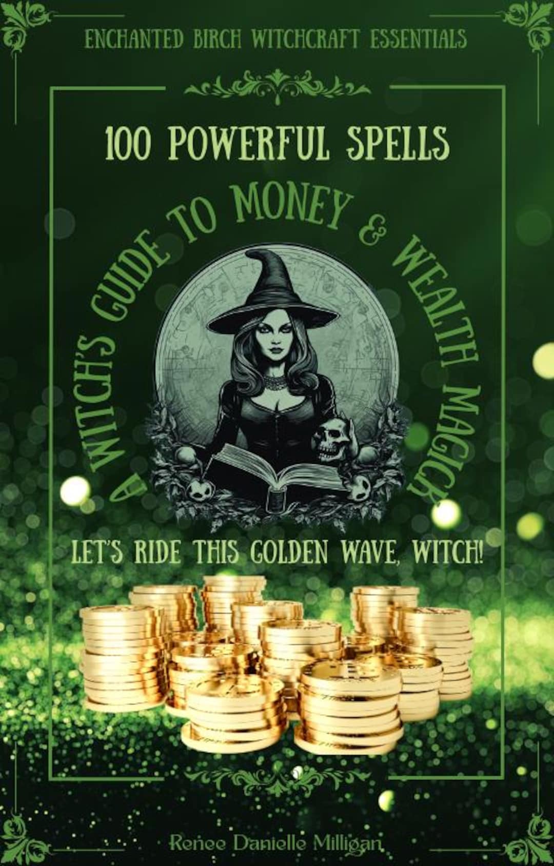 A Witch's Guide to Money & Wealth Magick - Includes 100 Complete Spells ...