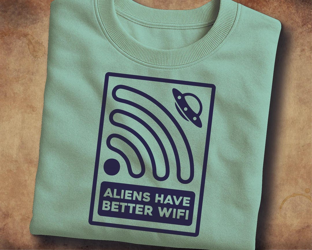 Aliens Have Better Wifi | Cryptid & Mythology Shirt Design | SVG Bundle ...
