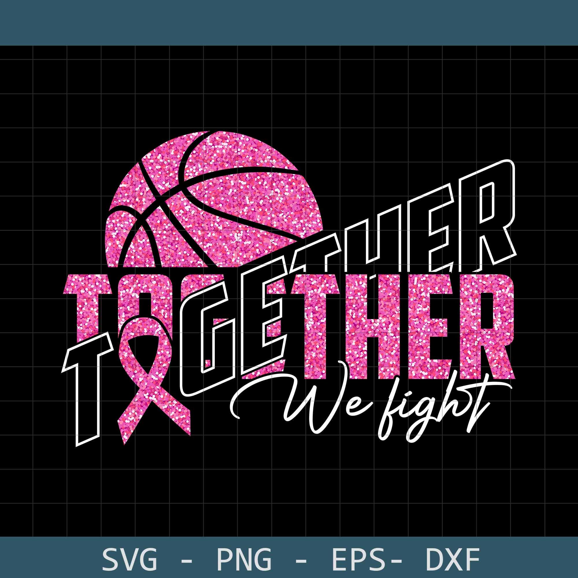 Together We Fight Svg Png, Breast Cancer Awareness, Pink Out Basketball ...