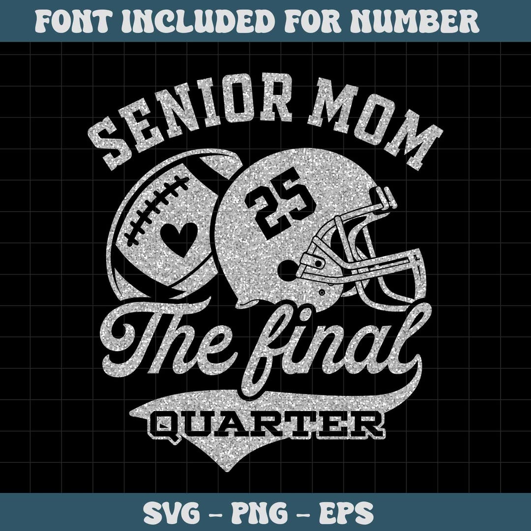 Senior Mom Svg, the Final Quarter Scg, Senior 2025 Svg, Football Team ...