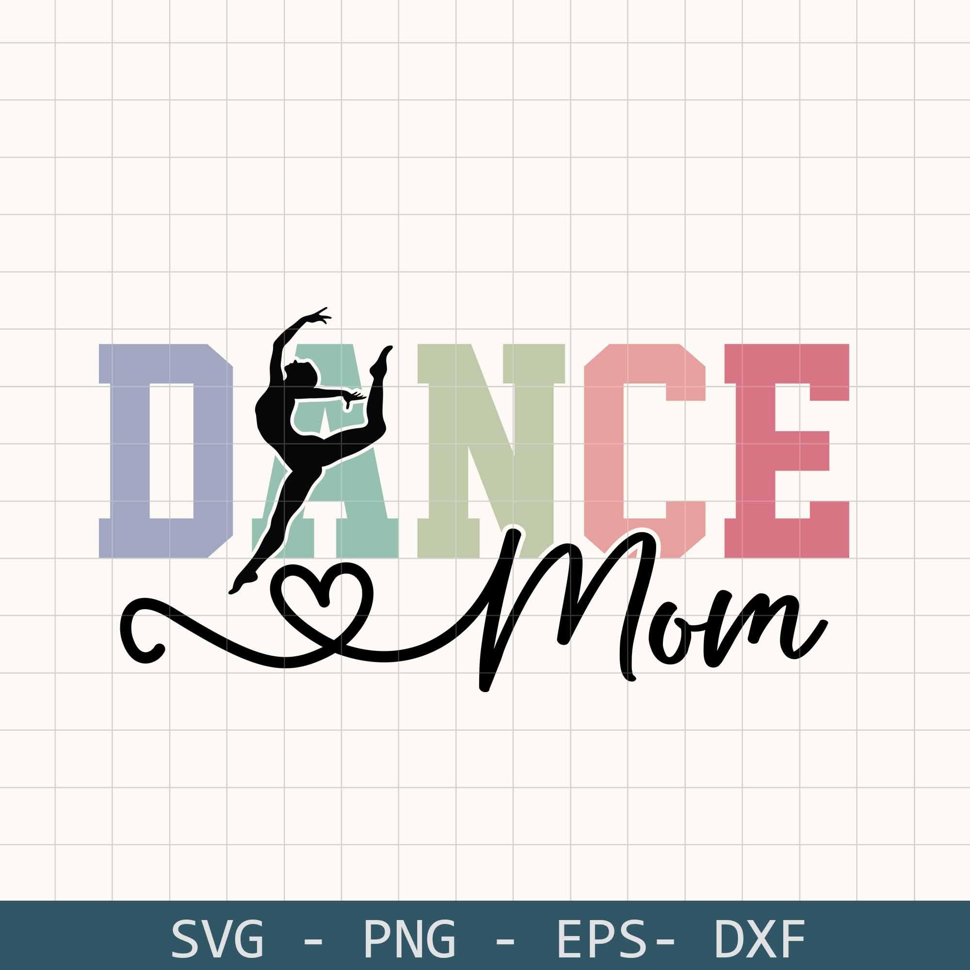 Dance Mom Svg, Dancer Svg, Dance Cut File Svg, Dance Team Svg, Mother's ...