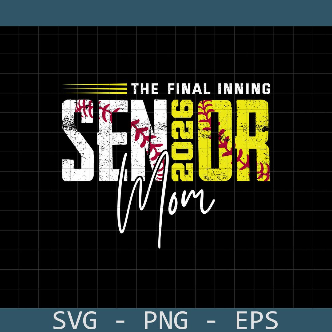 Senior Softball Mom, Baseball Svg, Class of 2026, the Final Inning ...