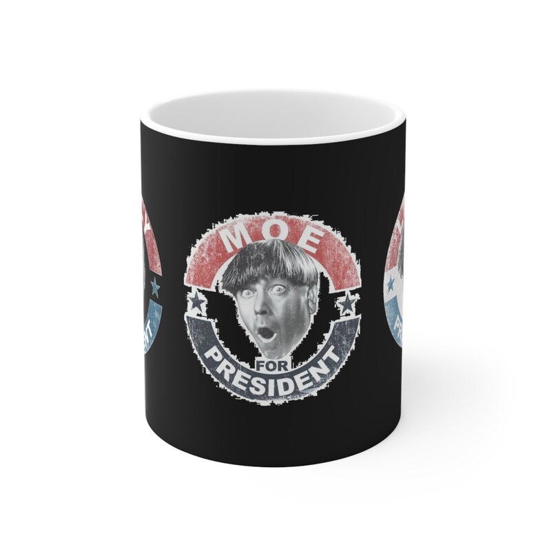 Three Stooge's for President Ceramic Mug 11oz Vote Curley Vote Moe Vote ...