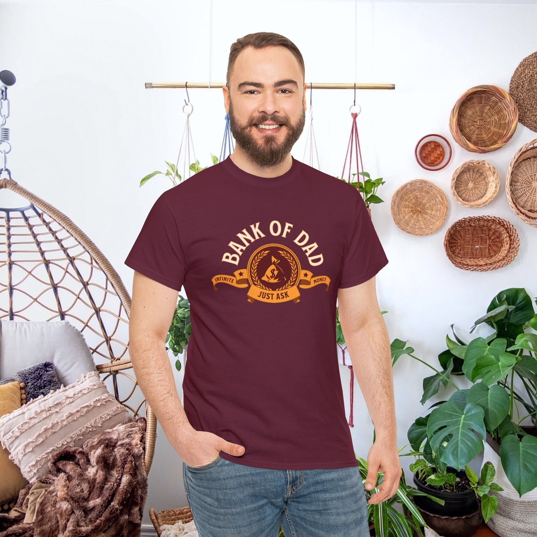 Bank of Dad Shirt, Infinite Money Just Ask, Funny T Shirt for Dads ...