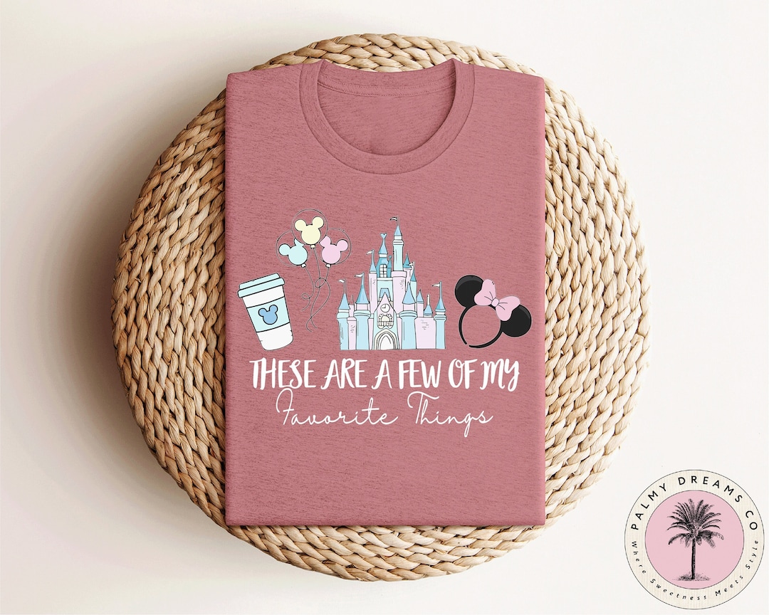 These Are A Few of My Favorite Things Shirt, Disney Castle Shirt, Magic ...
