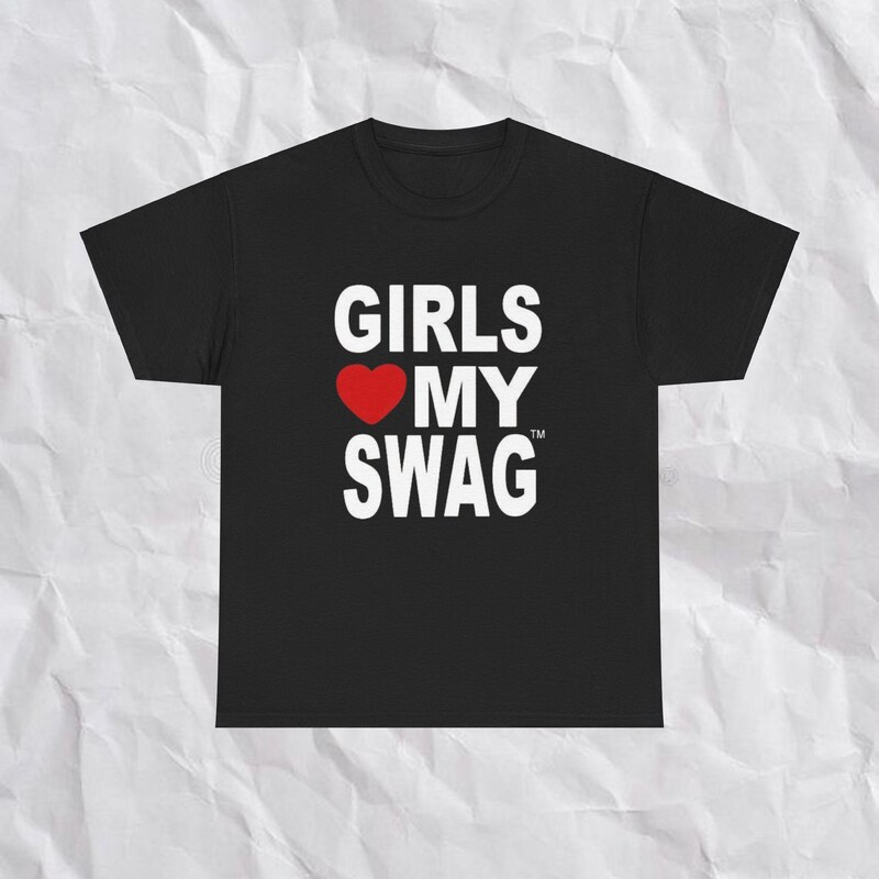 Girls Love My Swag Shirt - Etsy