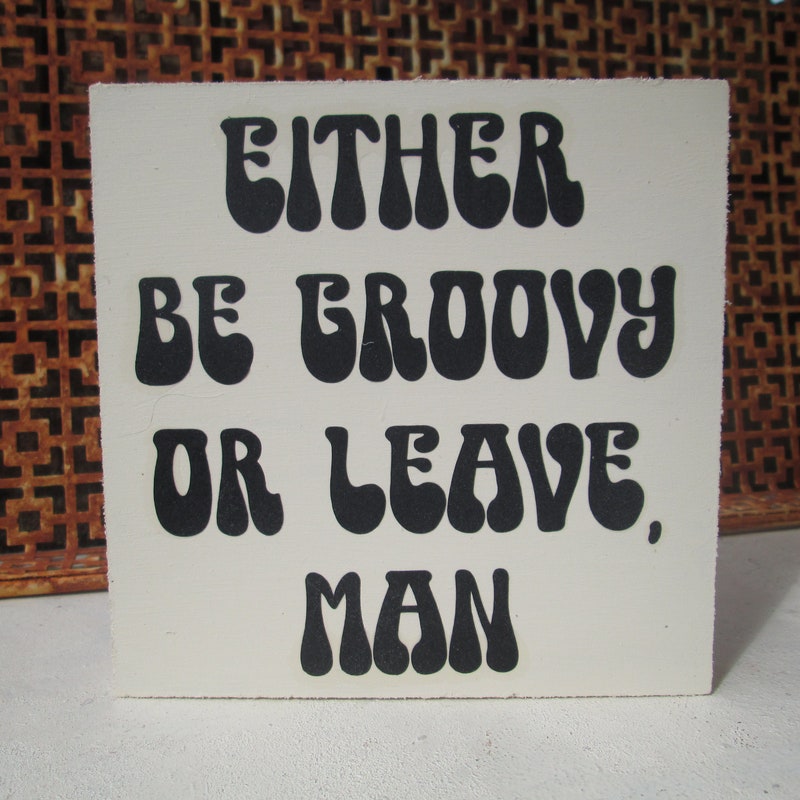 Be Groovy or Leave Man Sign - Etsy