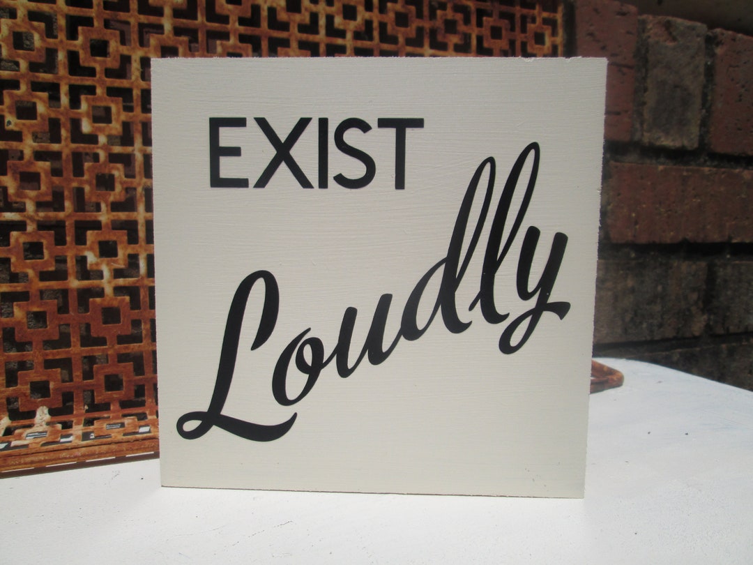 Exist Loudly 6 X 6 X 3/4 Wood Quote Sign be Authentic, Be Yourself ...