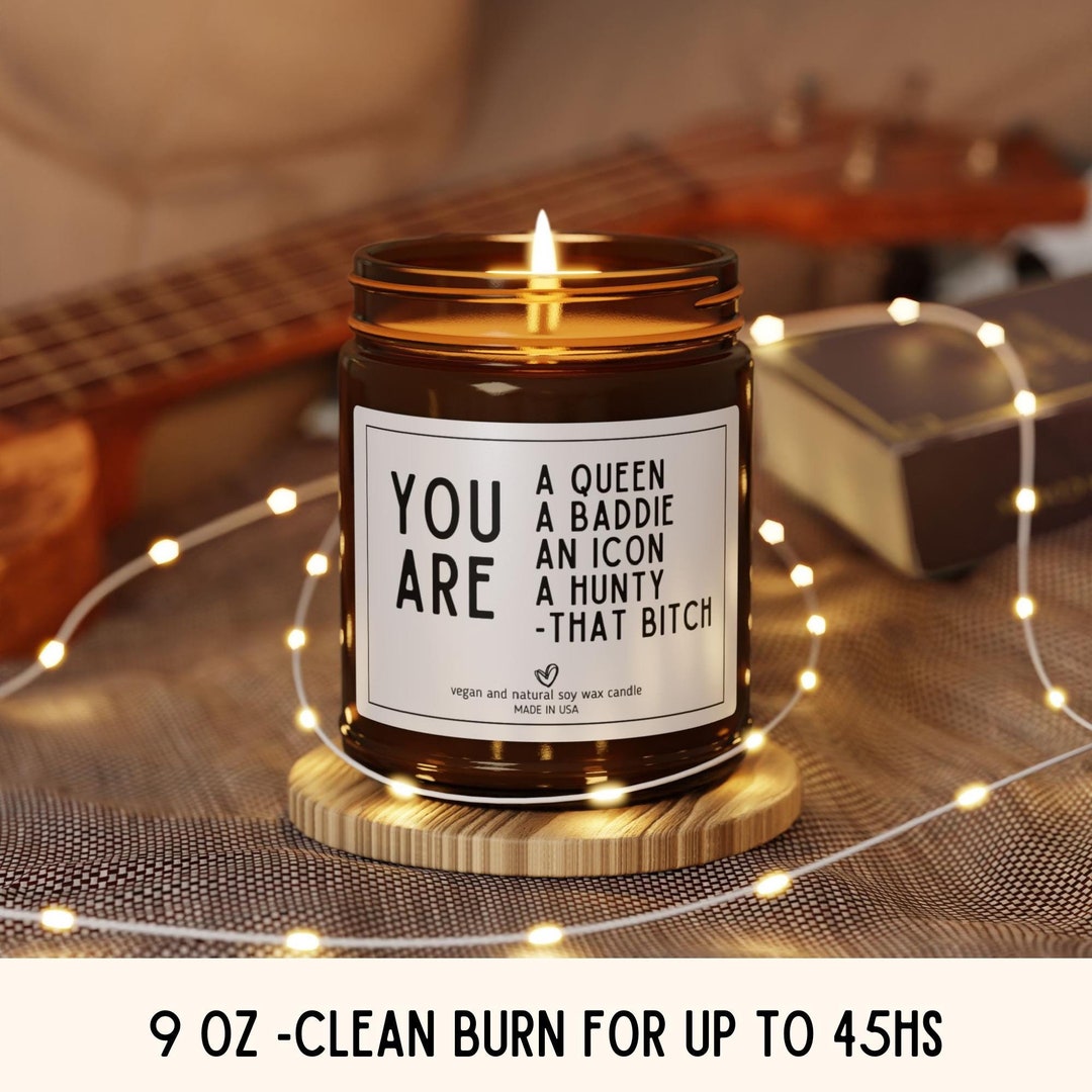 You Are a Queen Baddie Icon Hunty That Bitch Candle, Sassy Soy Wax Gift ...