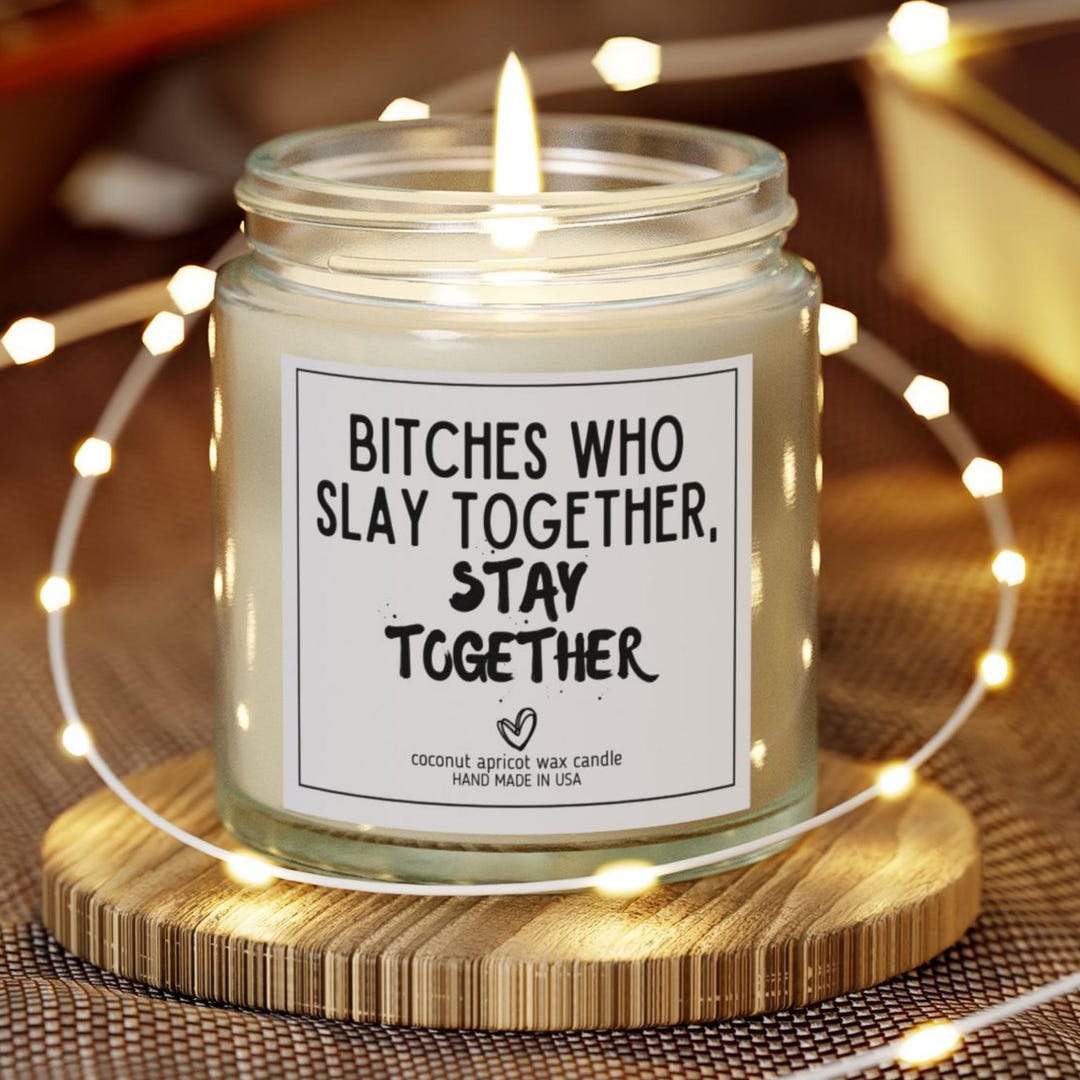 Bitches Who Slay Together Stay Together 4oz Candle Funny Unique ...