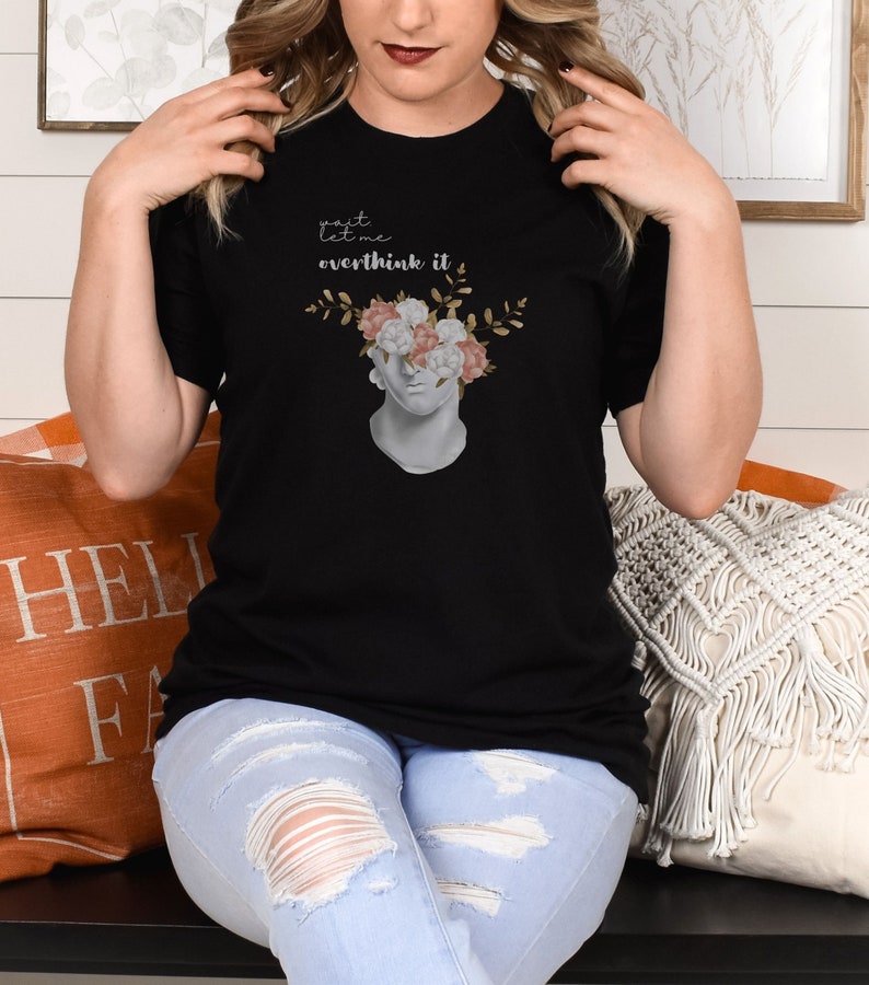 Wait, Let Me Overthink It. Funny Philosophical Unisex Shirt. Sarcastic ...
