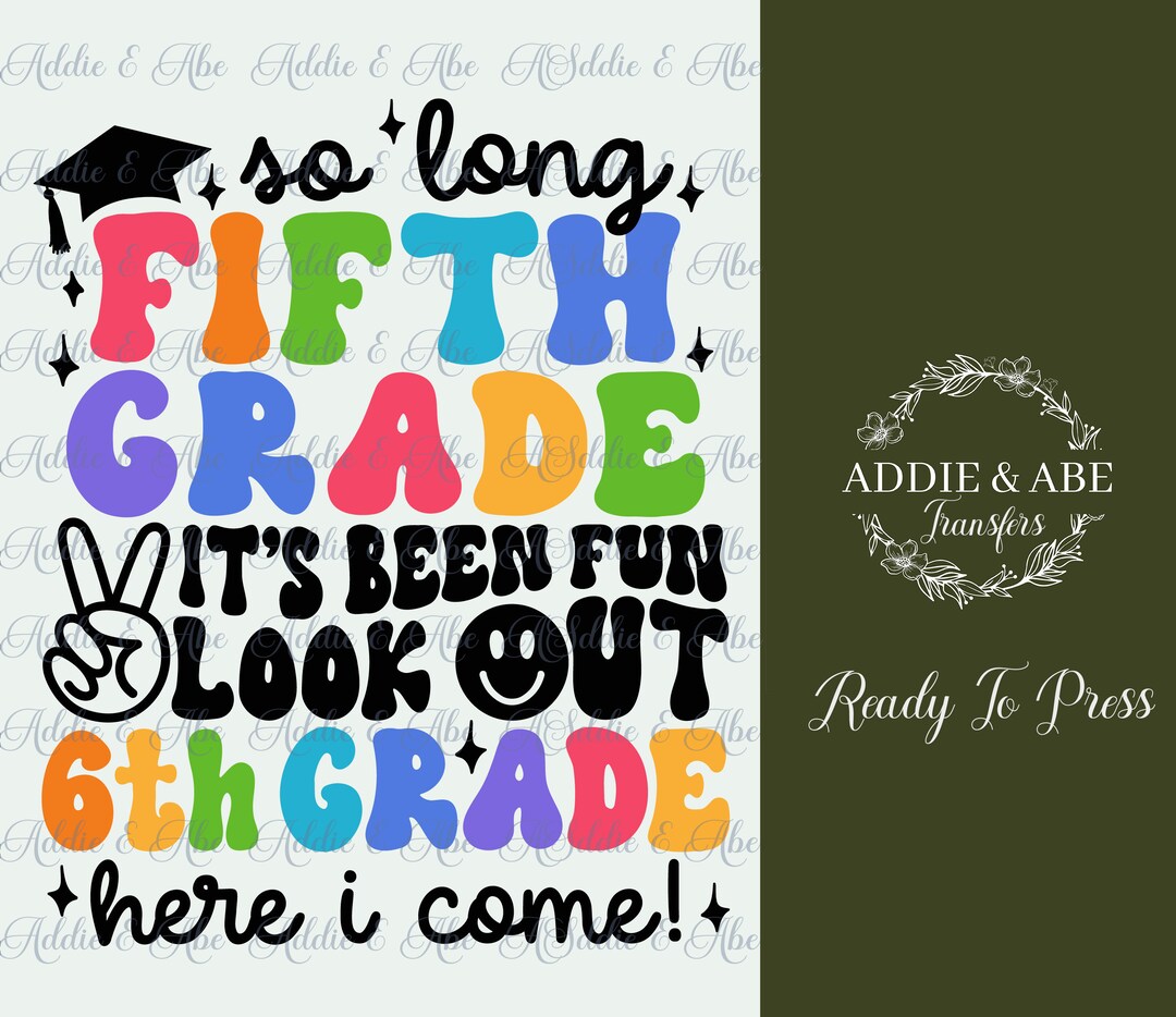Hello Fifth Grade Goodbye Sixth Grade DTF Transfer, DTF Transfer - Etsy