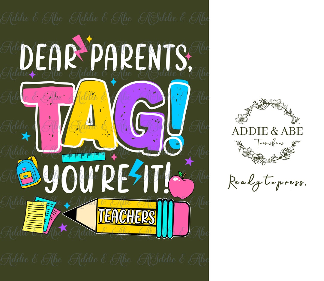 Dear Parents Tag Your It! DTF Transfer| Teachers DTF Transfer - Etsy