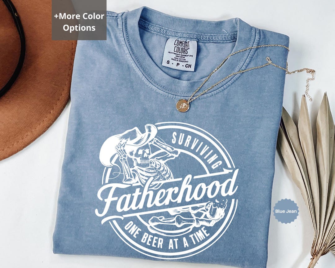 Fatherhood Shirt Comfort Colors® Surviving Fatherhood One Beer at A ...