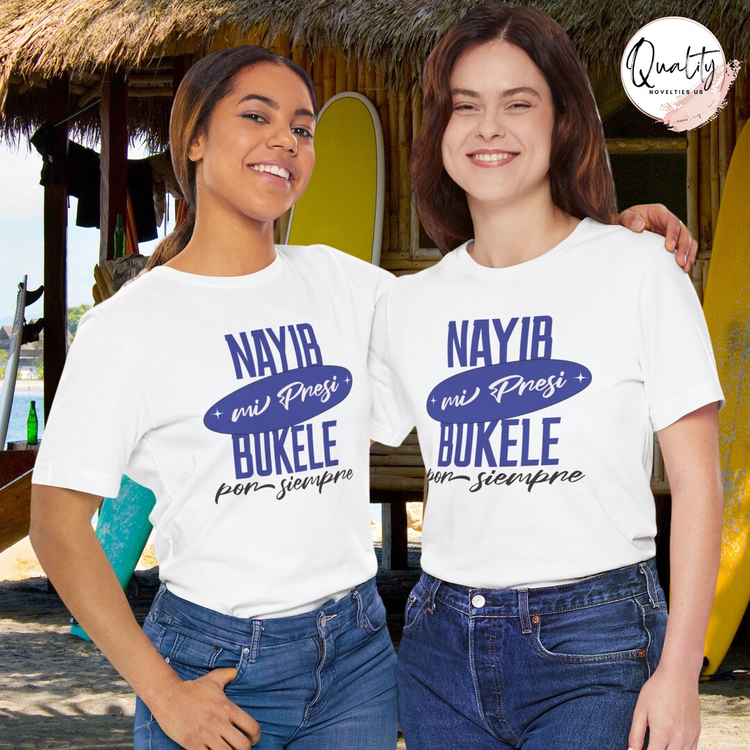 Nayib Bukele Forever President Shirt El Salvador Pride, Pupusas Lover ...