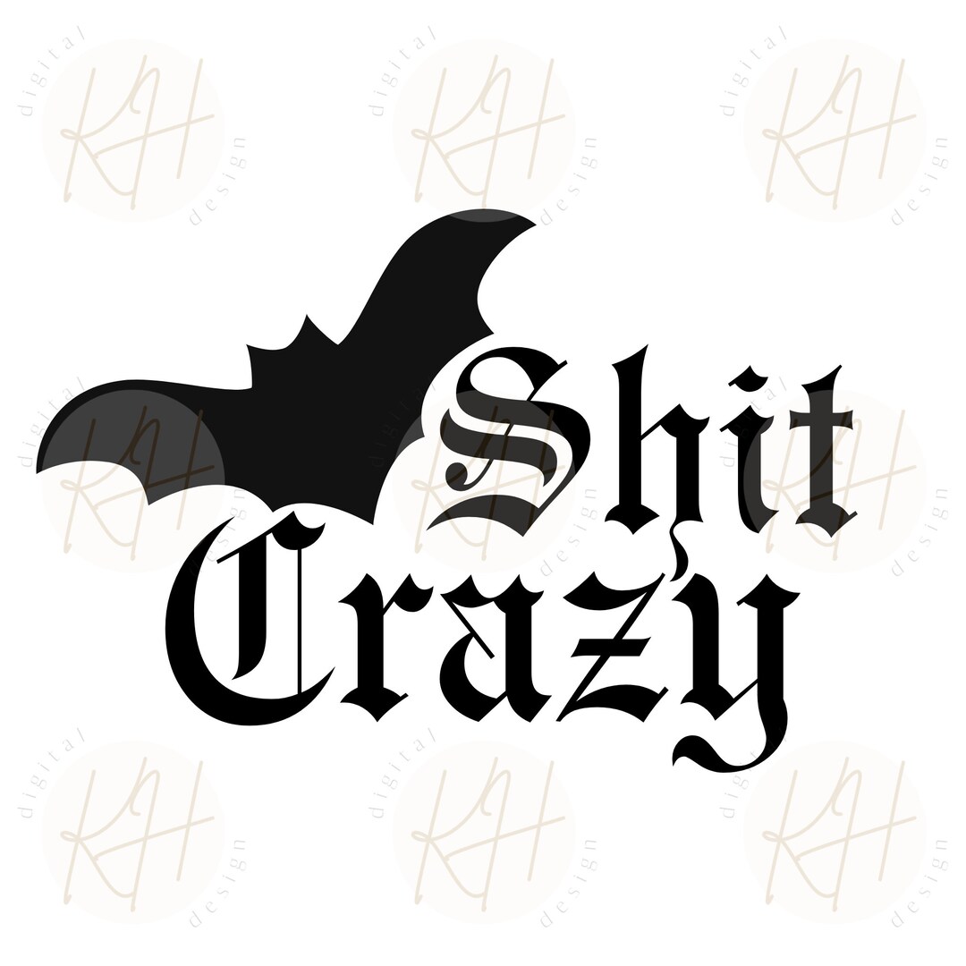 Bat Shit Crazy | Bat Sh!t Crazy, PDF, SVG, JPG, Png, Halloween, Holiday ...