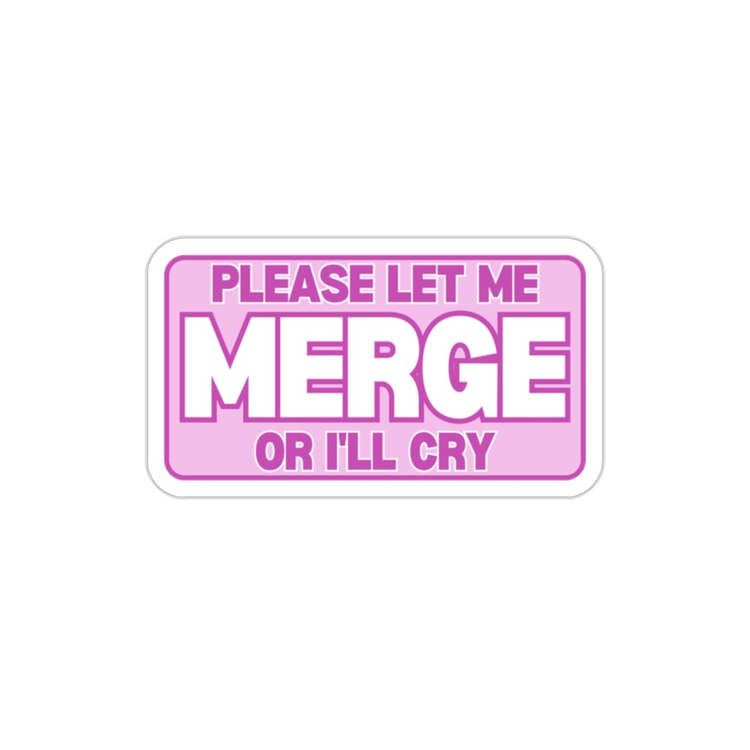Merge or I'll Cry Vinyl Stickers for Vehicle Glass, Indoor or Outdoor ...