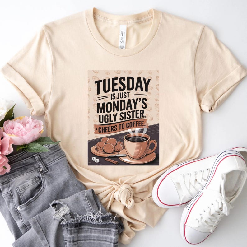 Tuesday is Monday's Ugly Sister Shirt - Funny Coffee T-shirt, Unisex ...