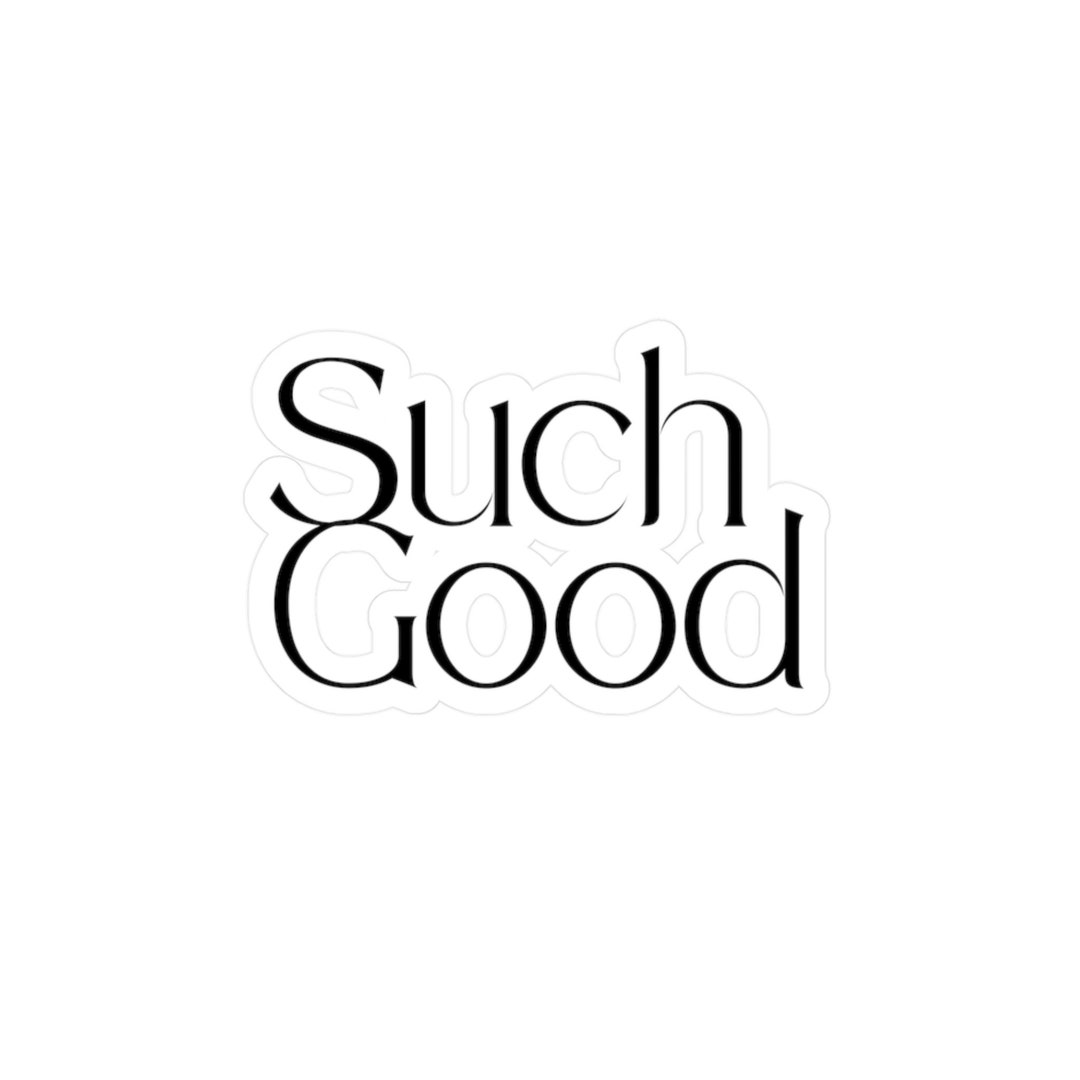 Such Good Sticker: White Vinyl, Water Resistant - Etsy