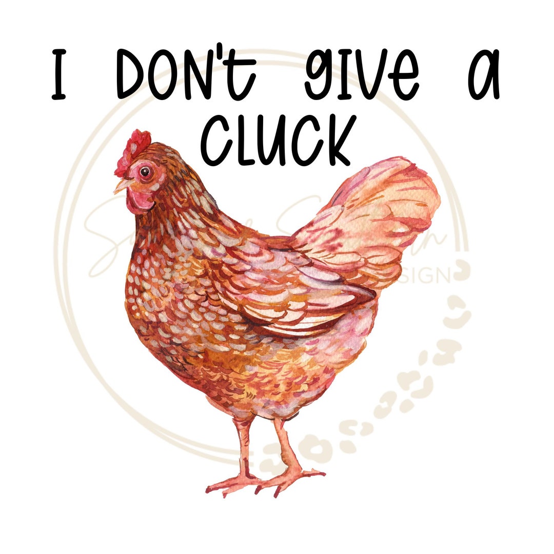 Don't Give a Cluck PNG - Etsy