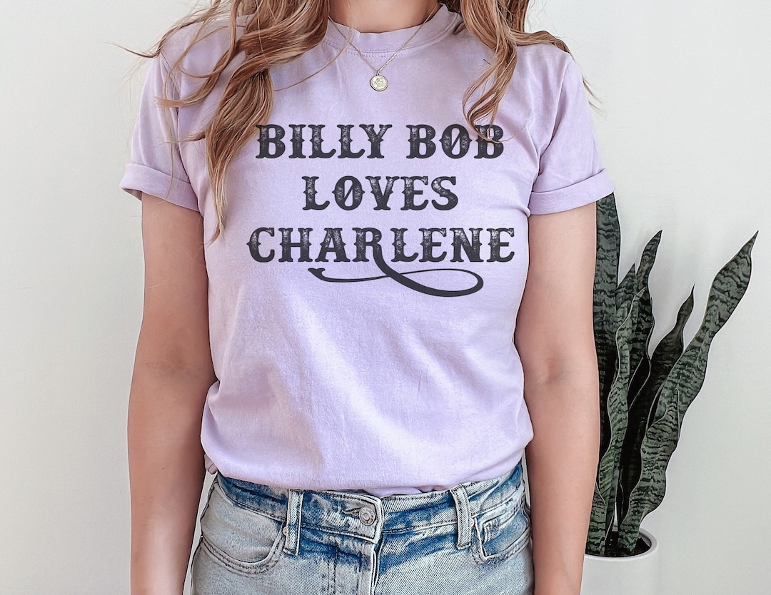 Billy Bob Loves Charlene Shirt Concert T-shirt Country Concert Shirt ...