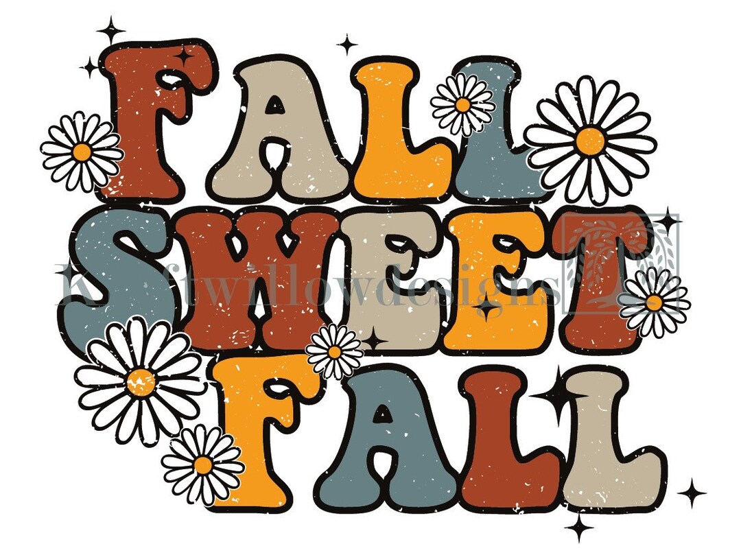 Fall Sweet Fall PNG, Fall PNG, Flower PNG, Cute Fall Design, Shirt ...