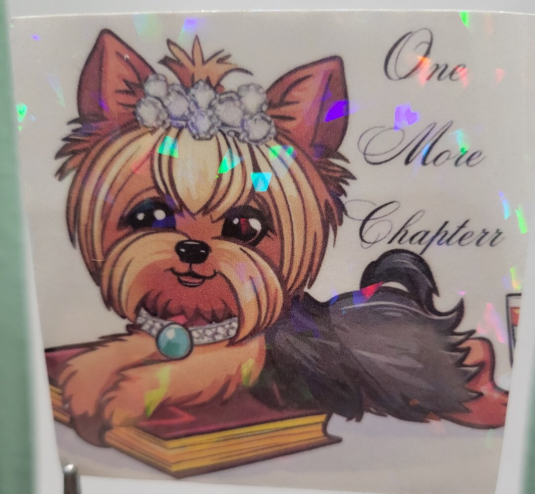 Kawaii Vinyl Sparkle Holographic Sticker Yorkie Dog "one More Chapter ...