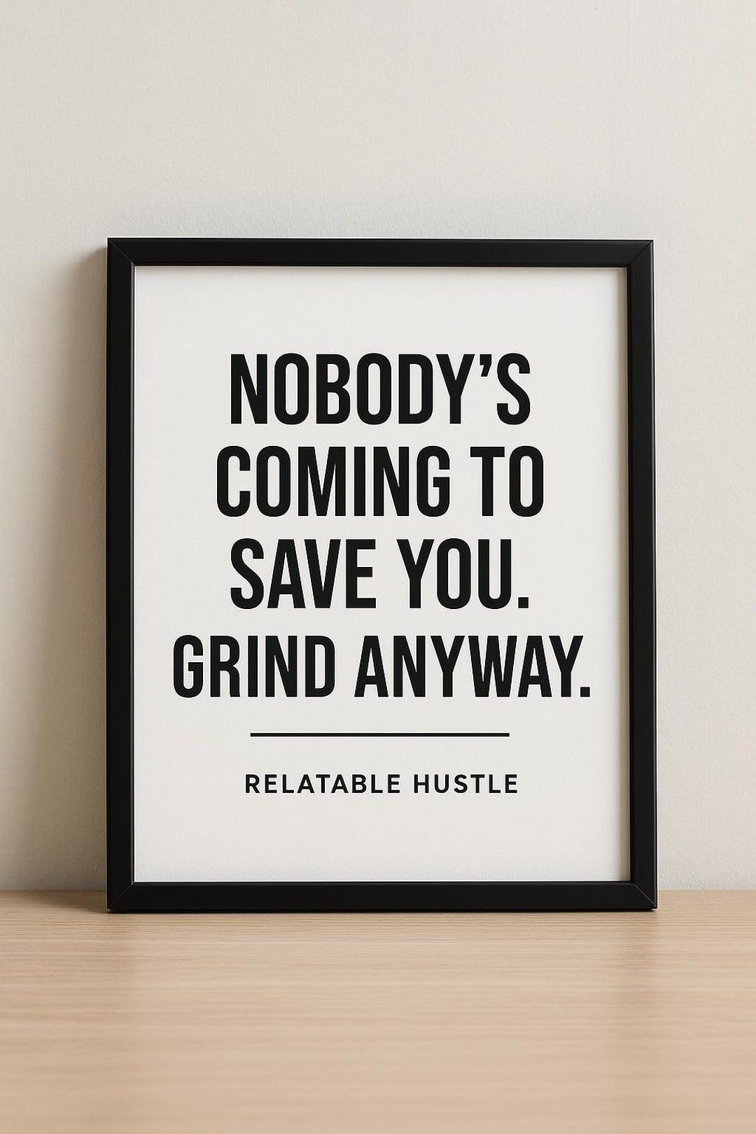 Nobody’s Coming to Save You. Grind Anyway. Motivational Wall Art ...